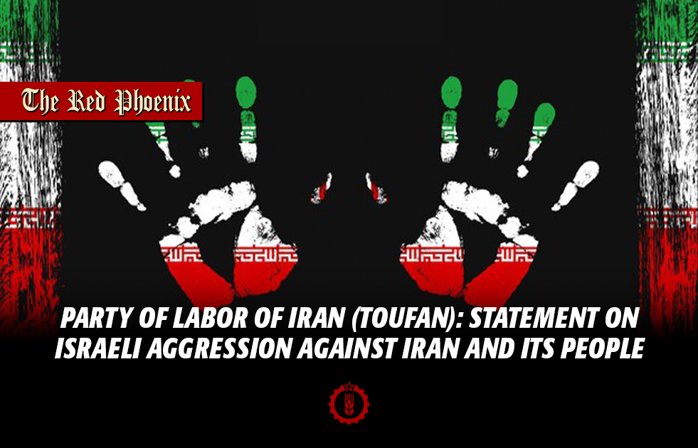 Party of Labor of Iran (Toufan): Statement on Israeli aggression ...