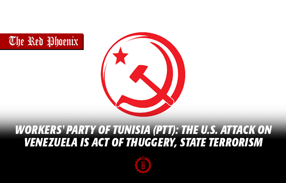 Workers’ Party of Tunisia (PTT): The U.S. attack on Venezuela is act of ...